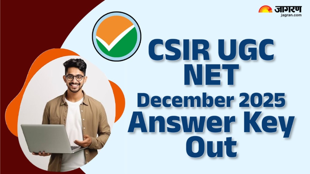 CSIR UGC NET Answer Key 2025: सीएसआईआर यूजीसी नेट आसंर-की जारी, इस दिन ...