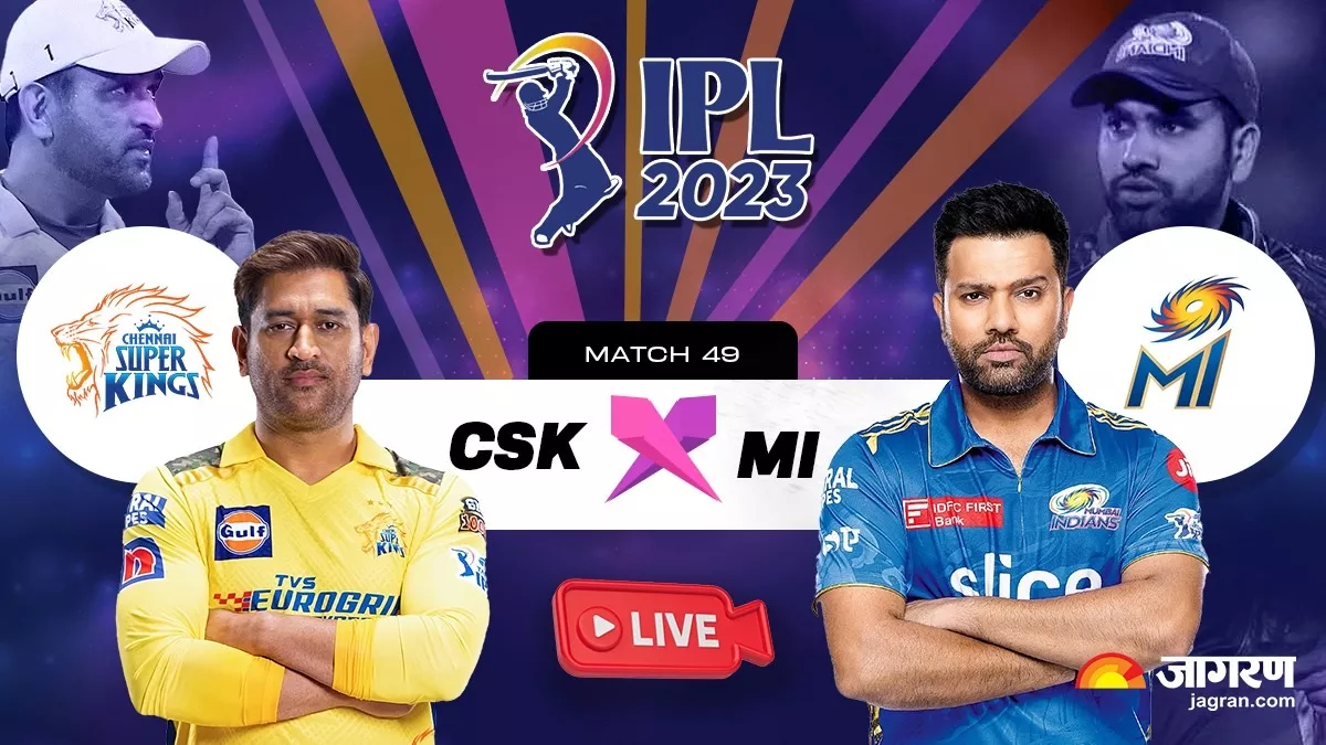 CSK vs MI Live Updates चेन्नई सुपरकिंग्स ने मुंबई इंडियंस को 6 विकेट से ...