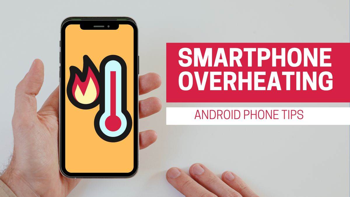 क्यों होता है Smartphone Overheat, इस परेशानी से निजात दिलाने में ये ...