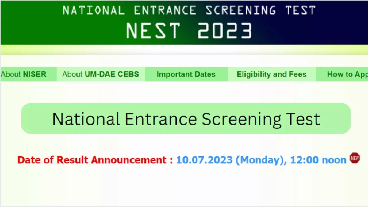 NEST Result 2023: नेशनल एंट्रेंस स्क्रीनिंग टेस्ट रिजल्ट घोषित, nestexam.in पर चेक करें नतीजे ...