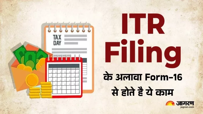 ITR Filing के अलावा Form 16 से करें ये चार बड़े काम, बहुत कम लोगों को ...