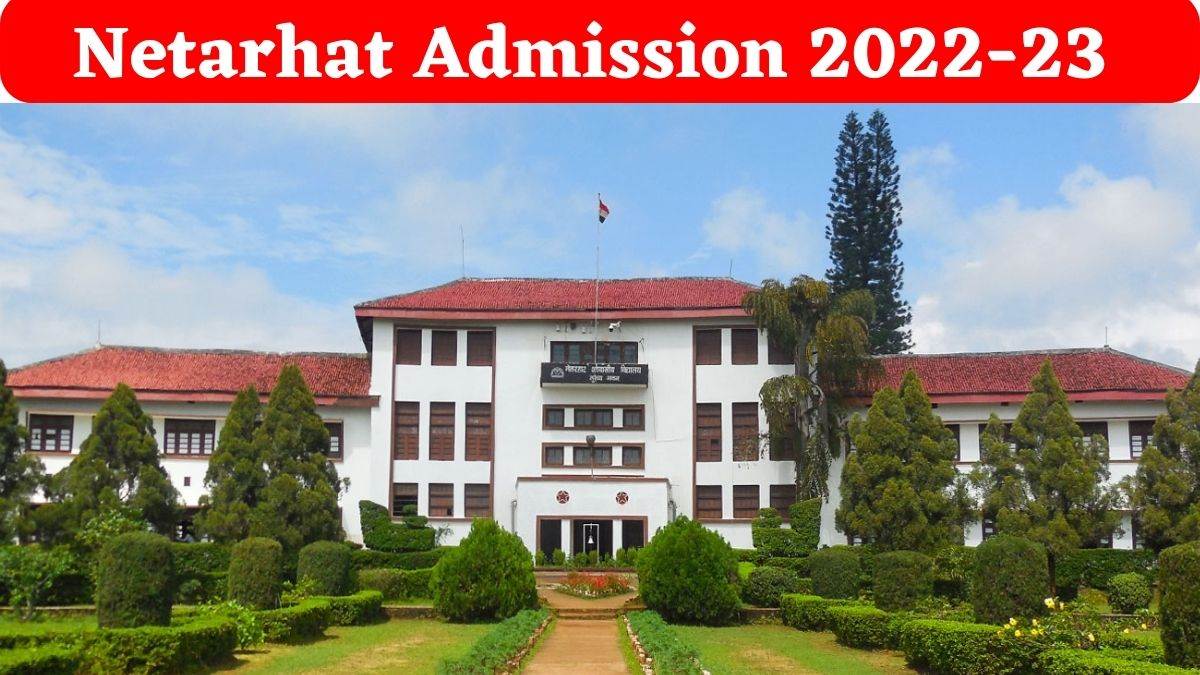 Netarhat Entrance Exam 2022-23: नेतरहाट विद्यालय में नामांकन की ...
