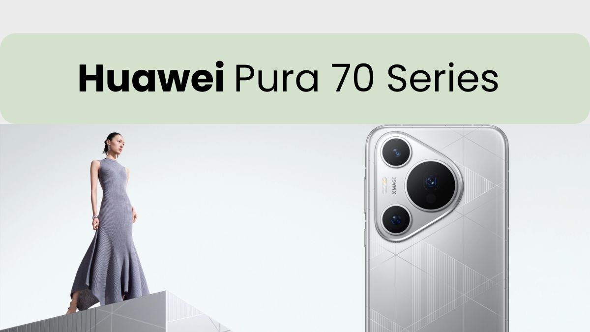 50MP कैमरा के साथ लॉन्च हुई Huawei Pura 70 Series, चेक करें Smartphone ...