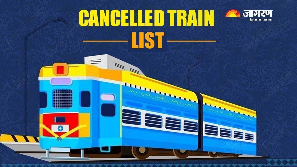 Cancelled Train List Today: यात्रीगण ध्यान दें, आज नहीं चलेंगी 300 से अधिक ट्रेनें, देखें पूरी ...