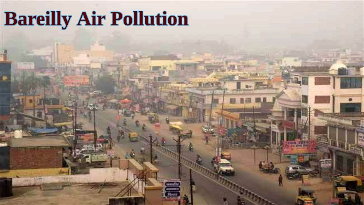 दीपावली के बाद खतरनाक हुई बरेली की आबोहवा, हो सकती है सांस लेने में दिक्कत, उखड़ सकती हैं पुरानी ...