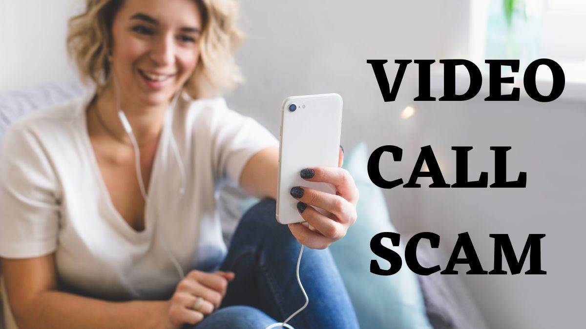 Video Call Scam: सरकार ने दी चेतावनी, भूल कर भी न करें ये गलती नहीं तो ...
