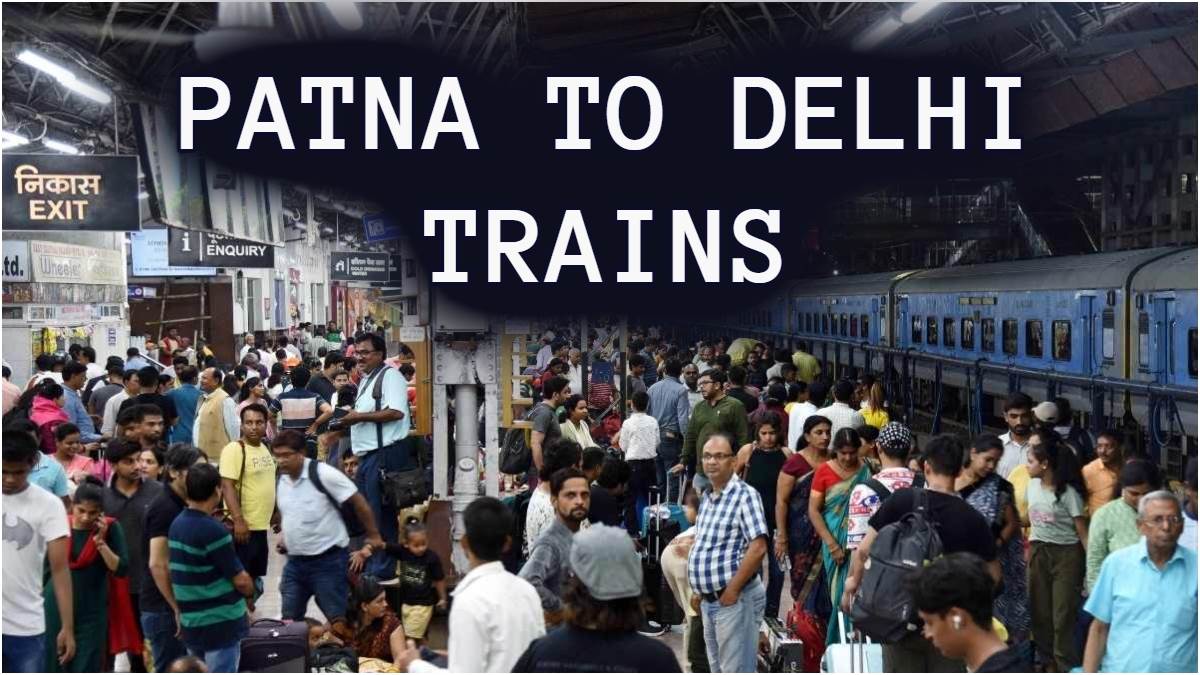 Patna To Delhi Train: पटना-आरा और दानापुर से नई दिल्ली के चलेगी स्पेशल ...