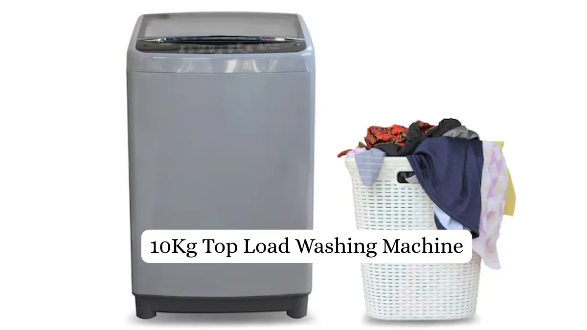 Best 10Kg Top Load Washing Machine | बेस्ट 10 किग्रा टॉप लोड वॉशिंग मशीन